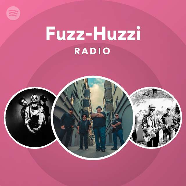 Fuzz-Huzzi Radio - playlist by Spotify | Spotify