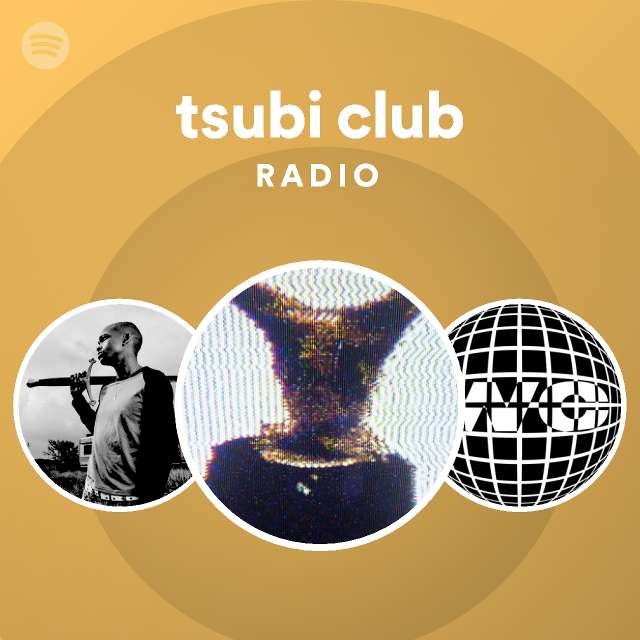 tsubi club Radio - playlist by Spotify | Spotify
