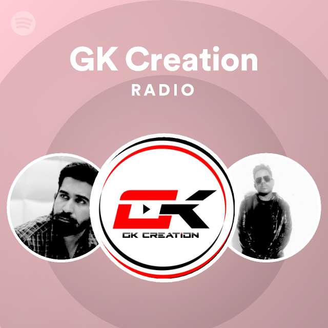 GK Creation Radio | Spotify Playlist