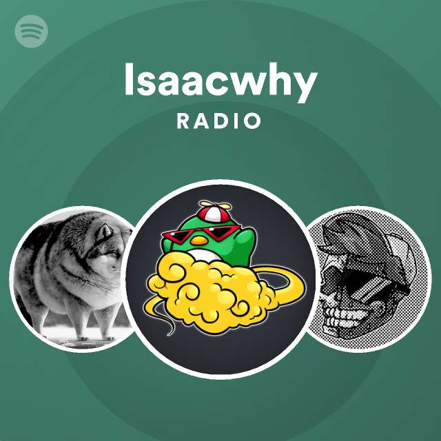 Isaacwhy Radio - playlist by Spotify | Spotify