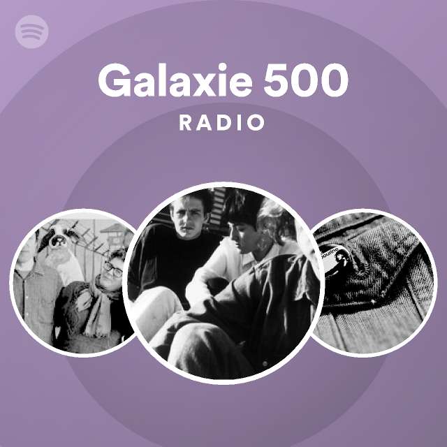 Galaxie 500 Radio - playlist by Spotify | Spotify