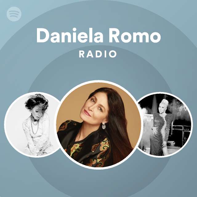 Daniela Romo Radio Playlist By Spotify Spotify