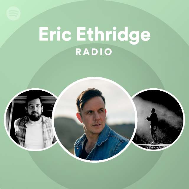 Eric Ethridge | Spotify - Listen Free