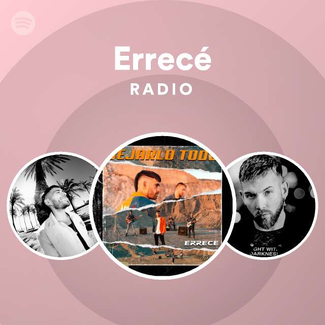 Errecé Radio - playlist by Spotify | Spotify