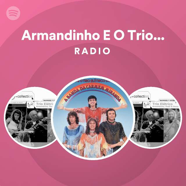 Armandinho E O Trio Elétrico Dodô E Osmar Radio | Spotify Playlist
