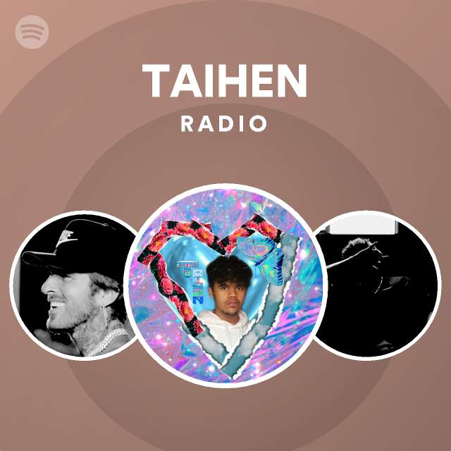 TAIHEN Radio | Spotify Playlist
