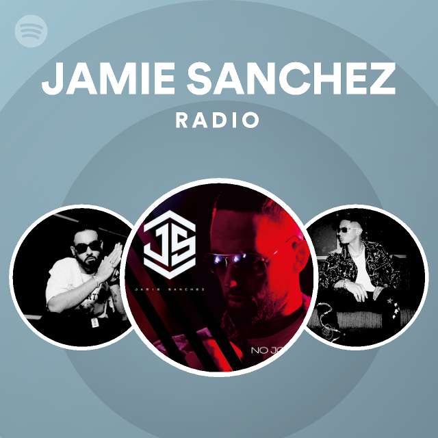 JAMIE SANCHEZ Radio | Spotify Playlist
