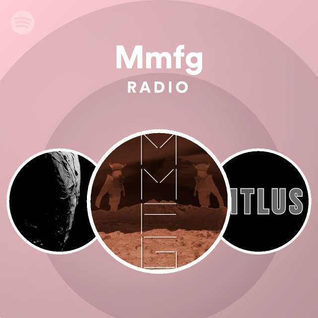 Mmfg Radio | Spotify Playlist