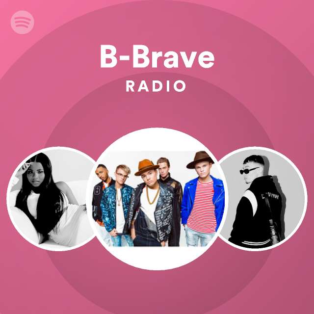 B-Brave | Spotify - Listen Free
