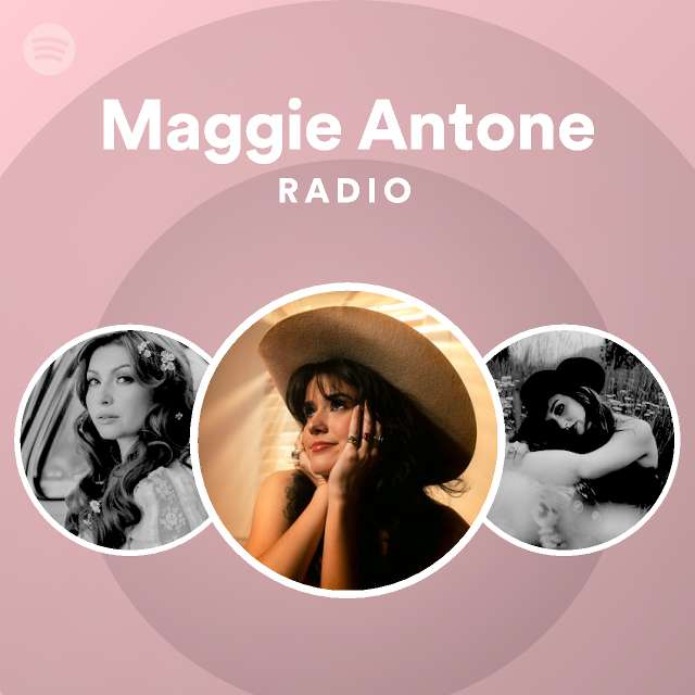Maggie Antone Radio - playlist by Spotify | Spotify