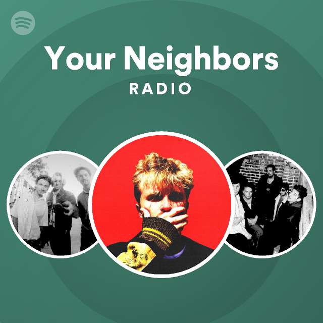 Your Neighbors | Spotify - Listen Free