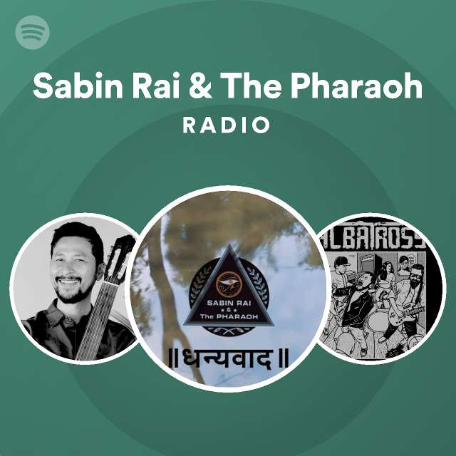 Sabin Rai & The Pharaoh Radio - playlist by Spotify | Spotify