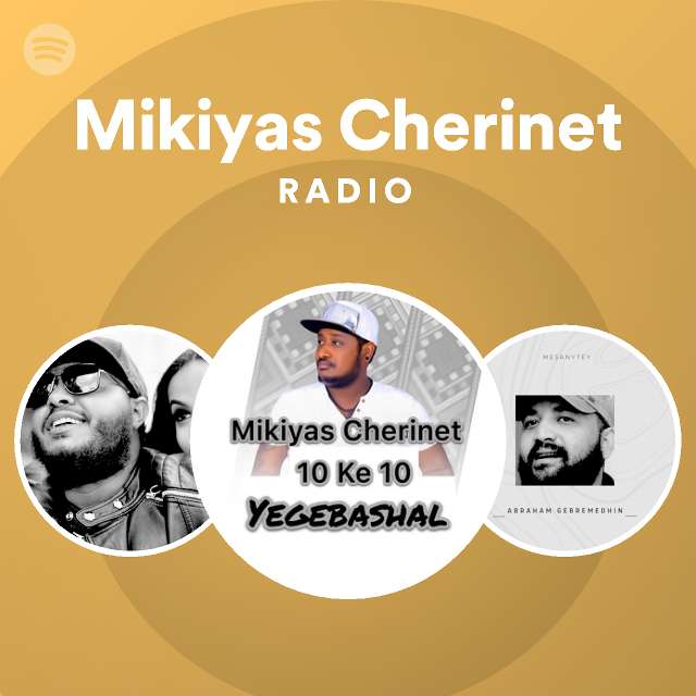 Mikiyas Cherinet | Spotify - Listen Free