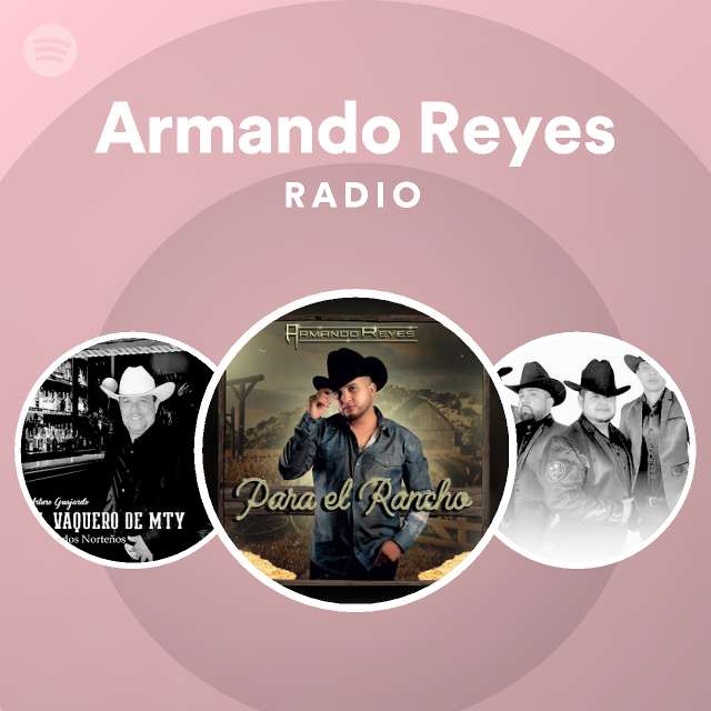 Armando Reyes Radio | Spotify Playlist