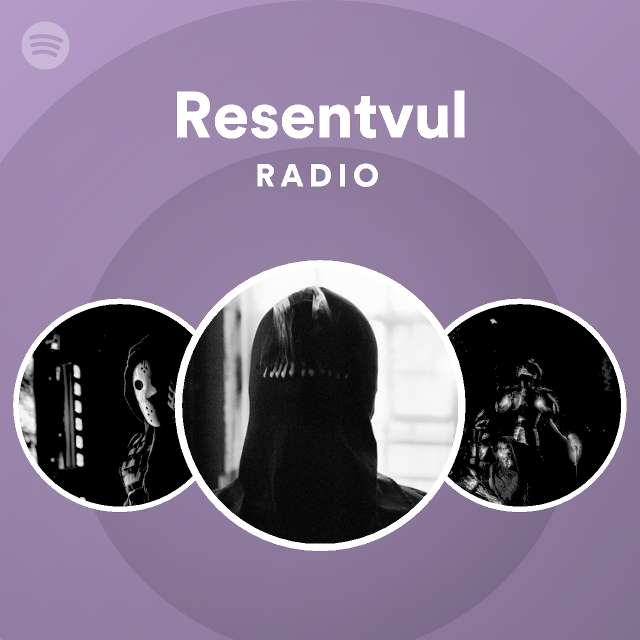Resentvul Radio - playlist by Spotify | Spotify