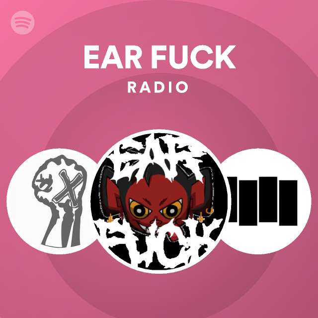 EAR FUCK Radio - playlist by Spotify | Spotify
