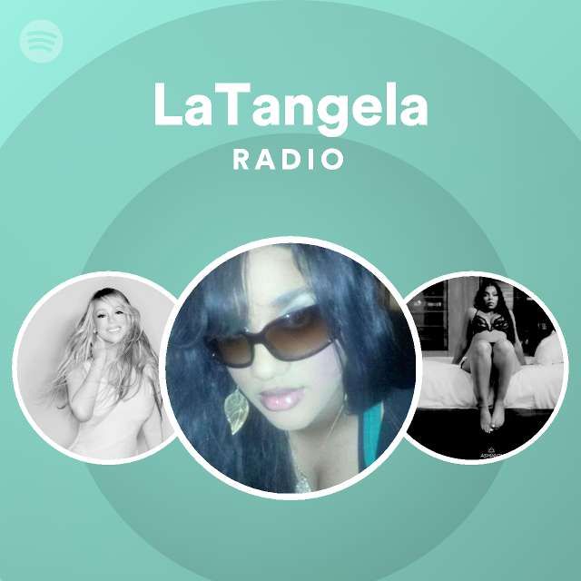 LaTangela Radio | Spotify Playlist