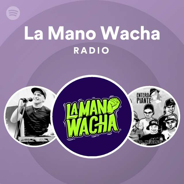 La Mano Wacha Radio - playlist by Spotify | Spotify
