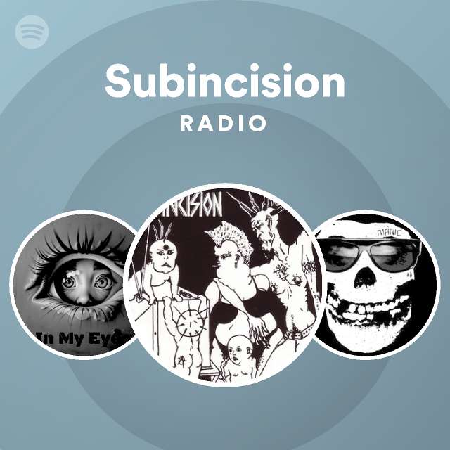 Subincision Radio | Spotify Playlist