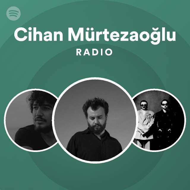 Cihan Mürtezaoğlu | Spotify