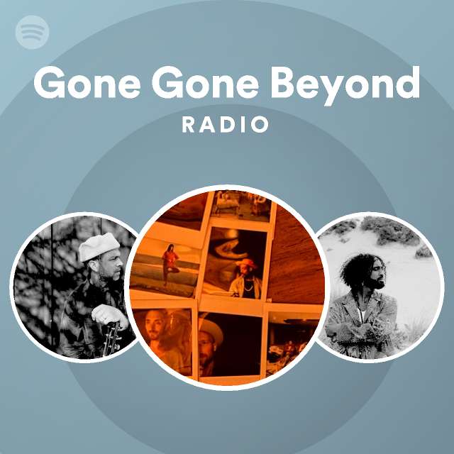 Gone Gone Beyond Radio - playlist by Spotify | Spotify
