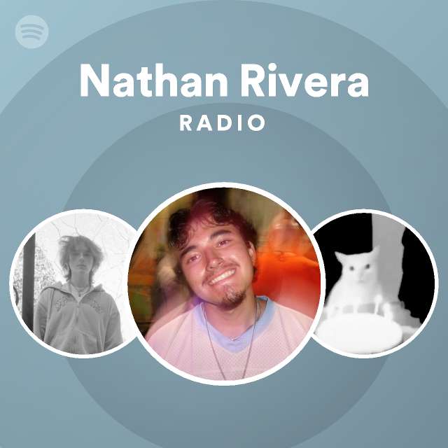 Nathan Rivera Radio - playlist by Spotify | Spotify