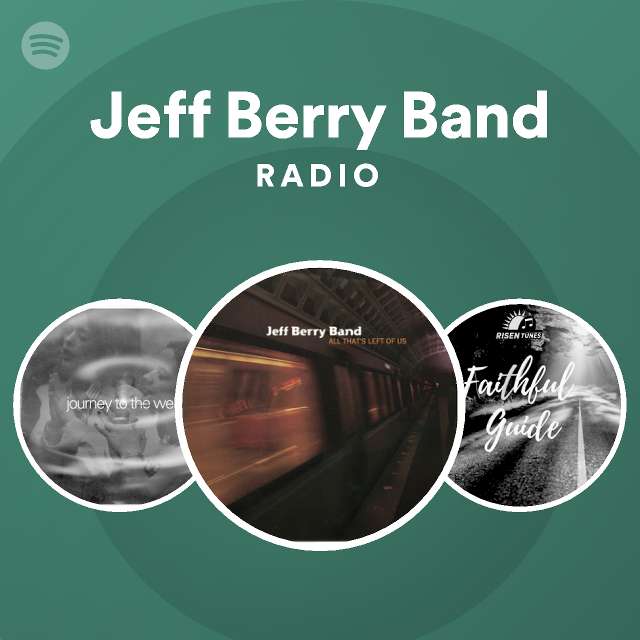 Jeff Berry Band Radio - playlist by Spotify | Spotify