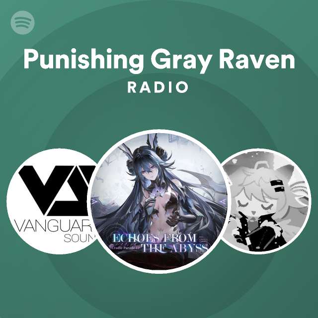 Punishing Gray Raven Radio - playlist by Spotify | Spotify