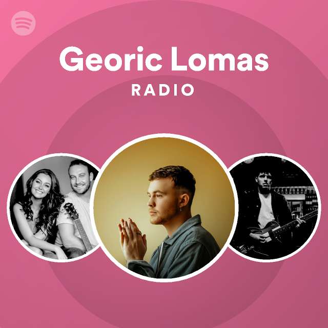 Georic Lomas Radio - playlist by Spotify | Spotify