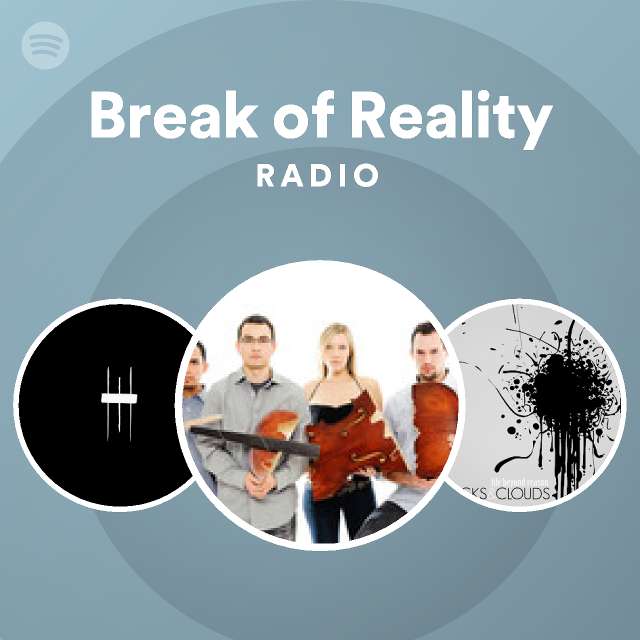 Break of Reality Radio - playlist by Spotify | Spotify