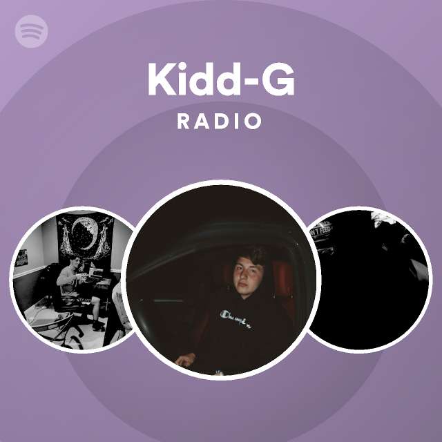 Kidd-G Radio - playlist by Spotify | Spotify