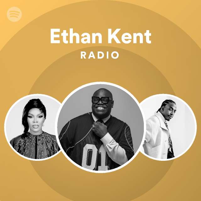 Ethan Kent Radio - playlist by Spotify | Spotify