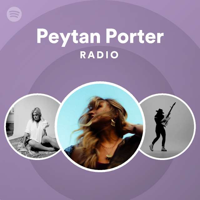 Peytan Porter Radio - playlist by Spotify | Spotify
