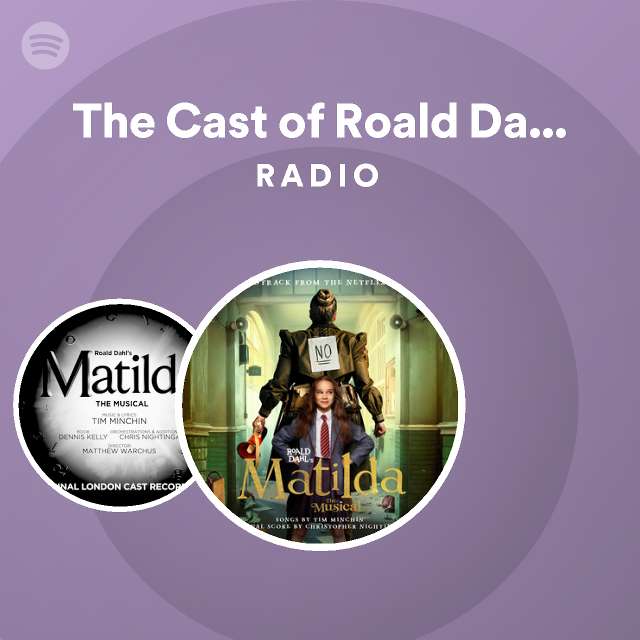 The Cast of Roald Dahl's Matilda The Musical Radio - playlist by Spotify | Spotify