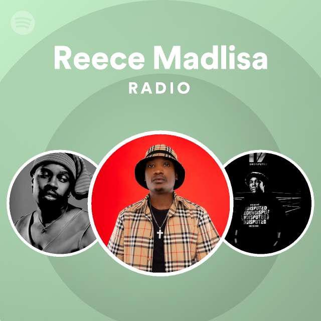 Reece Madlisa Radio | Spotify Playlist