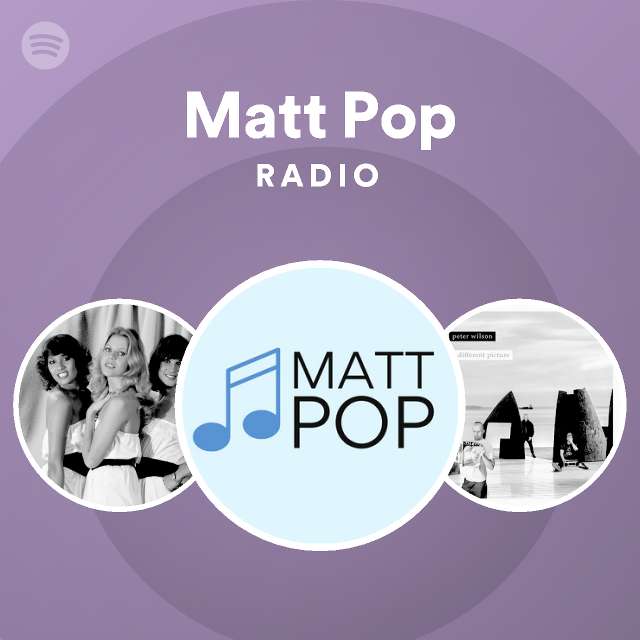 Matt Pop Radio - playlist by Spotify | Spotify