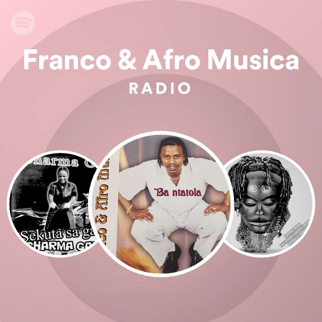 Franco & Afro Musica Radio - playlist by Spotify | Spotify