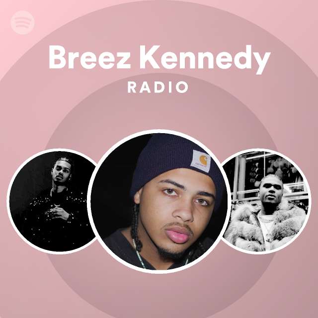 Breez Kennedy Radio - playlist by Spotify | Spotify