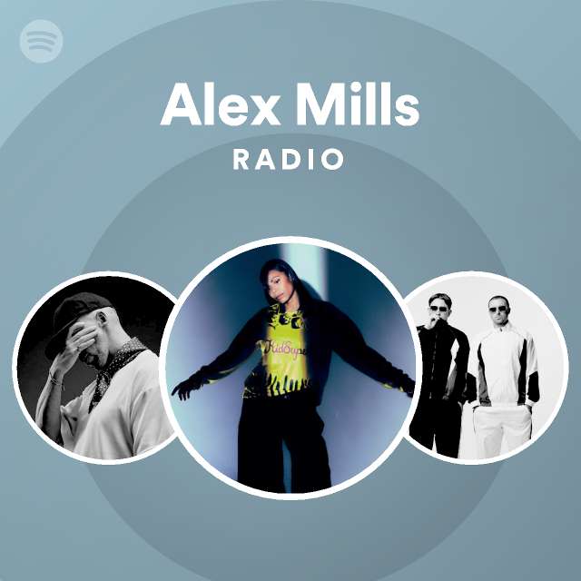 Alex Mills Radio - playlist by Spotify | Spotify