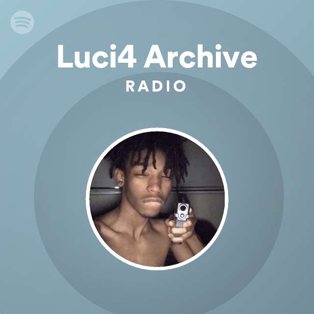 Luci4 Archive Radio - playlist by Spotify | Spotify