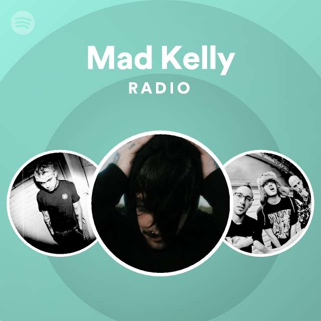 Mad Kelly Radio | Spotify Playlist