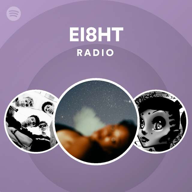 EI8HT Radio - playlist by Spotify | Spotify