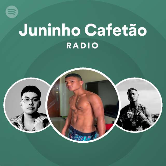 Juninho Cafetão Radio - playlist by Spotify | Spotify