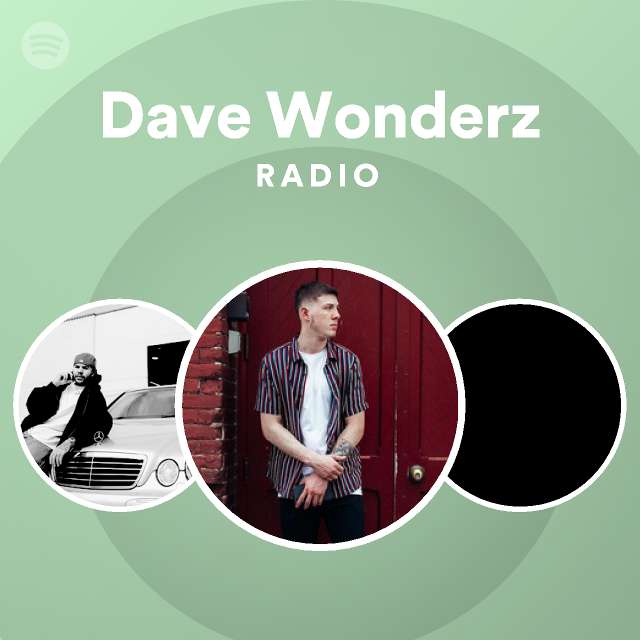 Dave Wonderz Radio - playlist by Spotify | Spotify