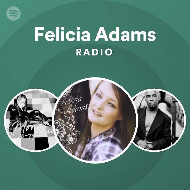 Felicia Adams | Spotify