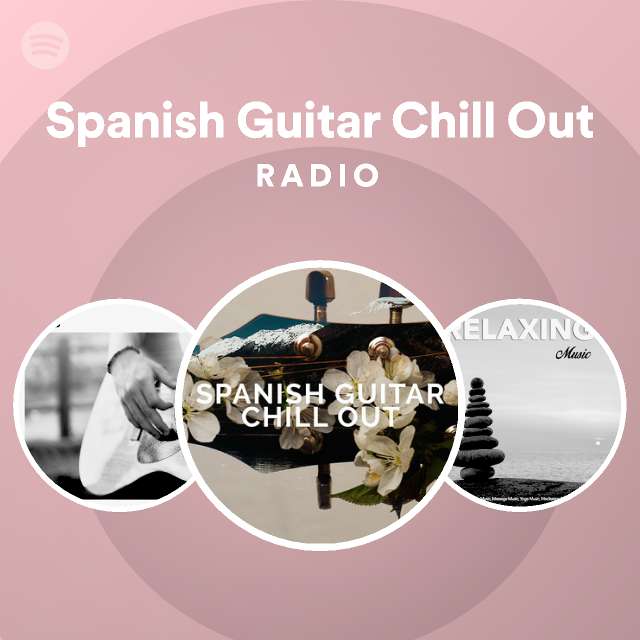 Spanish Guitar Chill Out Radio - playlist by Spotify | Spotify