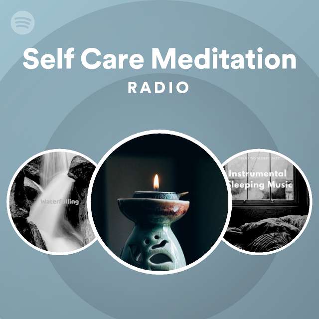 Self Care Meditation Radio - playlist by Spotify | Spotify