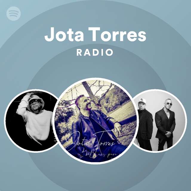 Jota Torres Radio - playlist by Spotify | Spotify