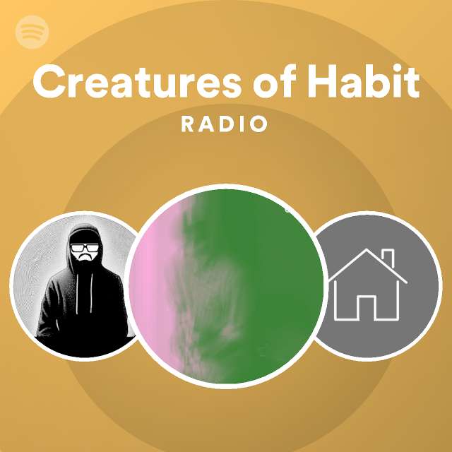 Creatures of Habit Radio - playlist by Spotify | Spotify