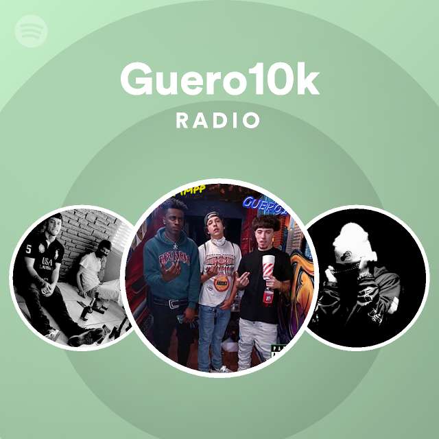 Guero10k | Spotify - Listen Free